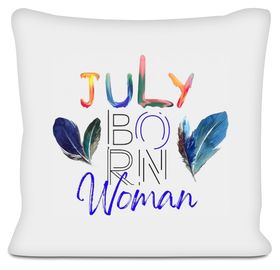 July Born Woman Birthday For Her Gift Pillow Scatter Cushion | Shop ...