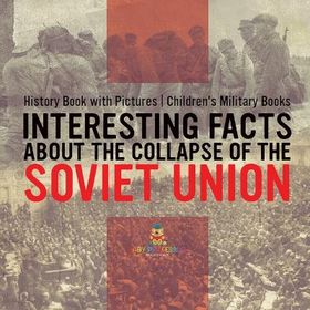 Interesting Facts about the Collapse of the Soviet Union - History Book ...