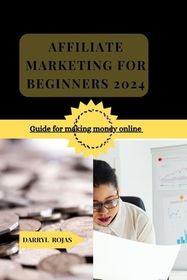 Affiliate Marketing for Beginners 2024: Guide for making money online ...