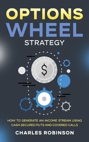 Options Wheel Strategy: How to Generate an Income Stream Using Cash ...