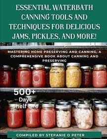 Essential Waterbath Canning Tools and Techniques for Delicious Jams, Pickles, and More! | Shop ...