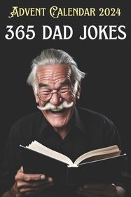 Advent Calendar 2024 - 365 Dad Jokes: A Year-Long Journey of Fun and ...