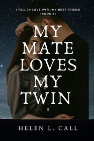 My Mate Loves My Twin II: I Fell in Love With My Best Friend (Book 2 ...