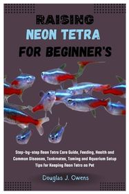 Raising Neon Tetra for Beginners: Step-By-Step Neon Tetra Care Guide ...