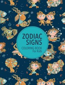 Zodiac Signs Coloring Book For Kids: Fun and cute kid-friendly images ...