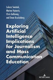 Exploring Artificial Intelligence Implications for Journalism and Mass Communication Education ...