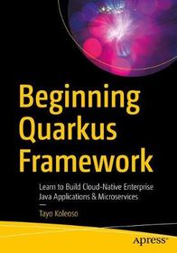 Beginning Quarkus Framework: Build Cloud-Native Enterprise Java ...