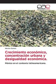 Crecimiento econ?mico, concentraci?n urbana y desigualdad econ?mica. | Shop Today. Get it ...