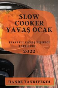 Slow Cooker YavaŞ Ocak 2022: Lezzetlİ YavaŞ PİŞİrİcİ Tarİflerİ | Shop ...