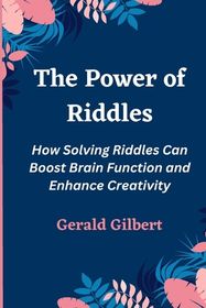 The Power of Riddles: How Solving Riddles Can Boost Brain Function and ...