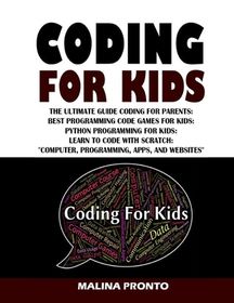 Coding For Kids: The Ultimate Guide Coding For Parents: Best ...