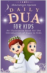 Daily Dua For Kids: An illustrative Book for the Introduction of Duas ...