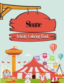 Sloane Activity Coloring Book: Fun Activities For Kids - Workbook Games ...