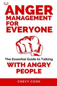 Anger Management for Everyone: The Essential Guide to Talking with ...