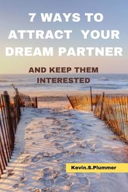 7 Ways to Attract Your Dream Partner and Keep Them Interested | Shop ...