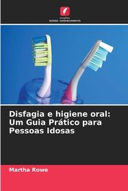 Disfagia e higiene oral: Um Guia Pr tico para Pessoas Idosas | Shop Today. Get it Tomorrow ...