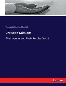 Christian Missions: Their Agents and Their Results. Vol. 1 | Shop Today ...