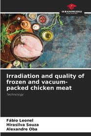 Irradiation and quality of frozen and vacuum-packed chicken meat | Shop ...