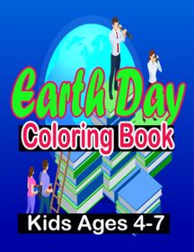 Earth Day Coloring Book Kids Ages 4-7: day Coloring Book for Children ...