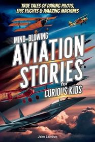 Mind-Blowing Aviation Stories for Curious Kids | Shop Today. Get it ...
