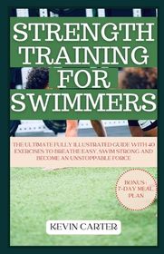 Strength Training for Swimmers: The Ultimate Fully Illustrated Guide ...