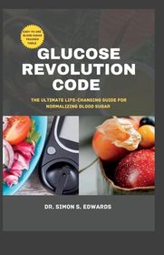 Glucose Revolution Code: The ultimate life-changing guide for ...