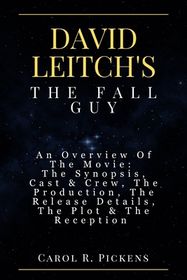 David Leitch's the Fall Guy: An Overview Of The Movie: The Synopsis, Cast & Crew, The Production ...