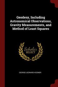 Geodesy, Including Astronomical Observations, Gravity Measurements, and ...