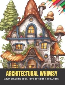 Architectural Whimsy: Adult Coloring Book, Home Exterior Inspirations ...