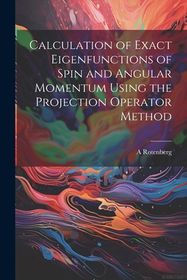 Calculation of Exact Eigenfunctions of Spin and Angular Momentum Using ...
