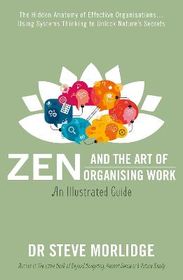 Zen and the Art of Organising Work: The Hidden Anatomy of Effective ...