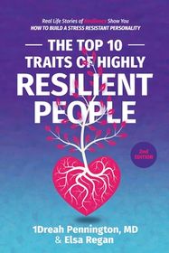 The Top 10 Traits of Highly Resilient People: Real Life Stories of ...