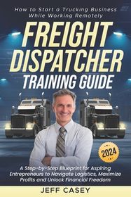 Freight Dispatcher Training Guide: How to Start a Trucking Business ...