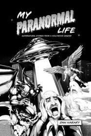 My Paranormal Life: Supernatural Stories from A Hollywood Insider ...