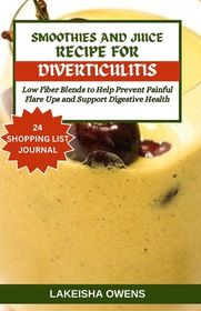Smoothies and Juice Recipe for Diverticulitis: Low fiber blends to help prevent painful flare ...