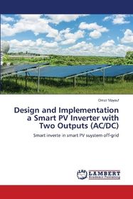 Design and Implementation a Smart PV Inverter with Two Outputs (AC/DC ...