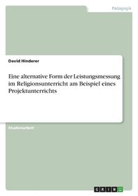 Eine alternative Form der Leistungsmessung im Religionsunterricht am ...