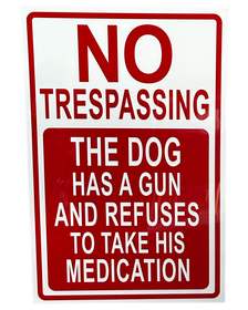 Gate Sign -The Dog has a Gun and Refuses to Take his Medication | Shop ...