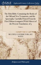 The Holy Bible; Containing the Books of the Old and New Testaments, and ...
