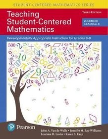 Teaching Student-Centered Mathematics: Developmentally Appropriate Instruction for Grades 6-8 ...