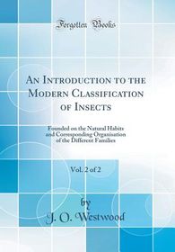 An Introduction to the Modern Classification of Insects, Vol. 2 of 2 ...