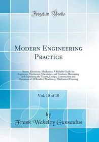 Modern Engineering Practice, Vol. 10 of 10: Steam, Electricity ...