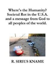 Where's the Humanity? Societal Rot in the U.S.A. and a message from God ...