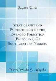 Stratigraphy and Paleontology of the Ewekoro Formation (Paleocene) of ...
