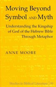 Moving Beyond Symbol and Myth: Understanding the Kingship of God of the ...