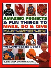 Amazing Projects & Fun Things to Make, Do & Give: Two Fantastic Books ...