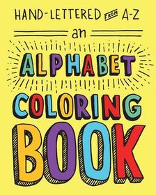 Hand-Lettered from A to Z: An Alphabet Coloring Book | Buy Online in ...