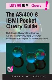 The AS/400 & IBM i Pocket Query Guide: QuikCourse: Query/400 By Example -? A Comprehensive Book ...