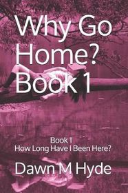 Why Go Home?: Book 1 How Long Have I Been Here? | Buy Online in South ...