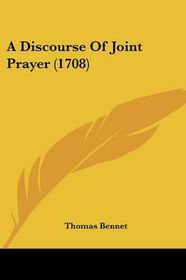 A Discourse of Joint Prayer (1708) | Shop Today. Get it Tomorrow ...